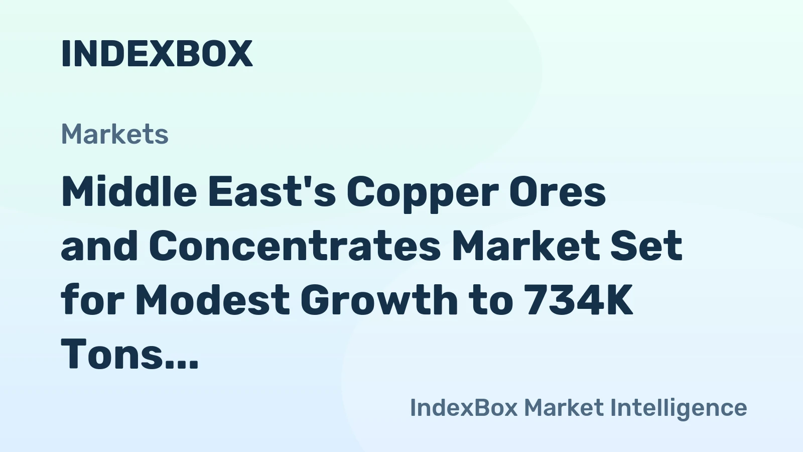 Middle East's Copper Ores and Concentrates Market Set for Modest Growth to 734K Tons in Volume and $1.4B in Value