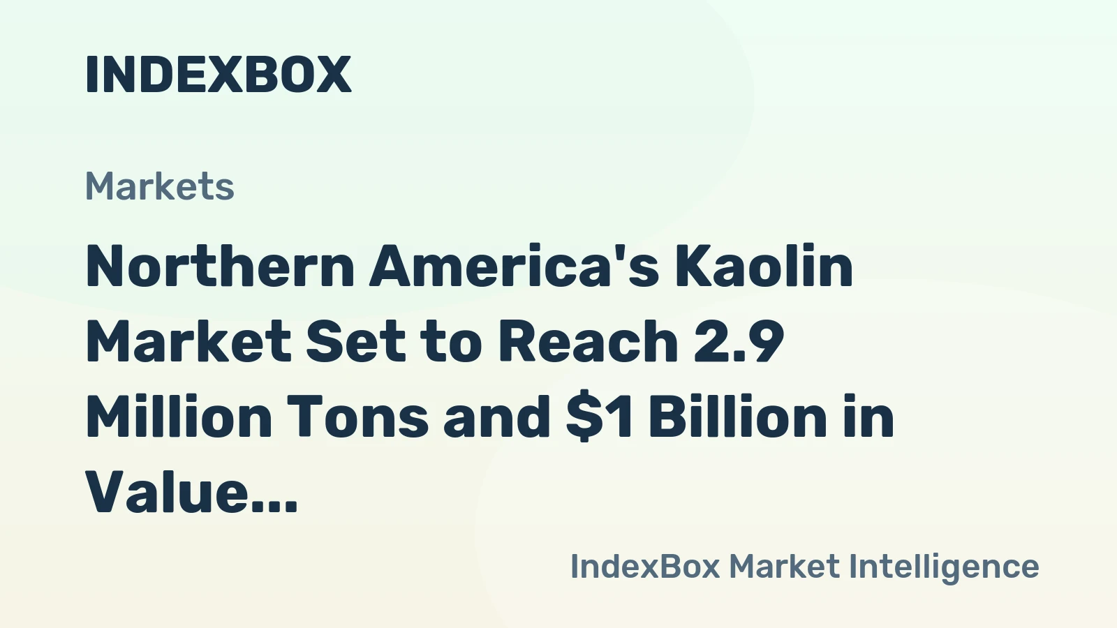 Northern America's Kaolin Market Set to Reach 2.9 Million Tons and $1 Billion in Value