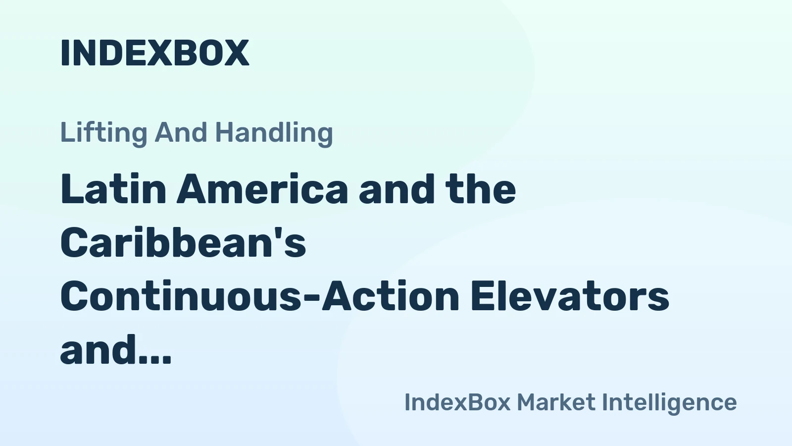 Latin America and the Caribbean's Continuous-Action Elevators and Conveyors Market to Grow at +1.6% CAGR until 2035