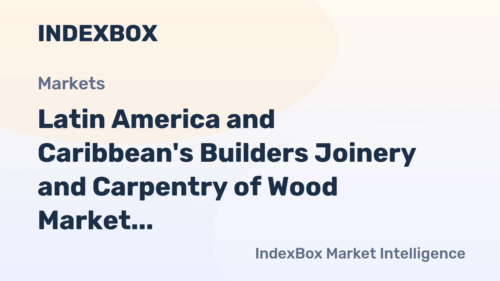 Latin America and Caribbean's Builders Joinery and Carpentry of Wood Market to Grow at +1.2% CAGR until 2035
