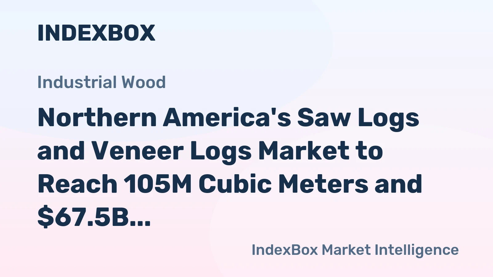 Northern America's Saw Logs and Veneer Logs Market to Reach 105M Cubic Meters and $67.5B by 2035