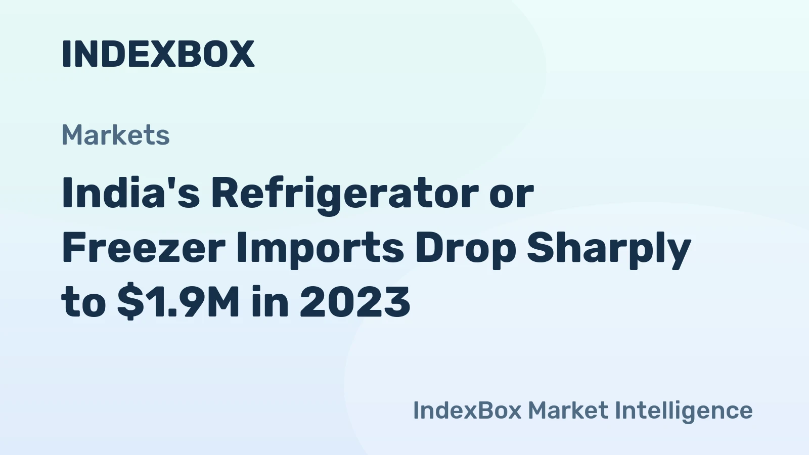 India's Refrigerator or Freezer Imports Drop Sharply to $1.9M in 2023