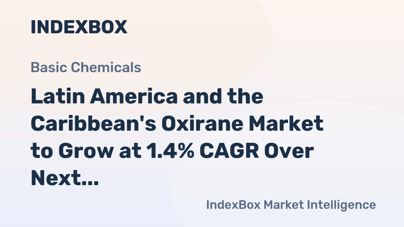 Latin America and the Caribbean's Oxirane Market to Grow at 1.4% CAGR Over Next Decade