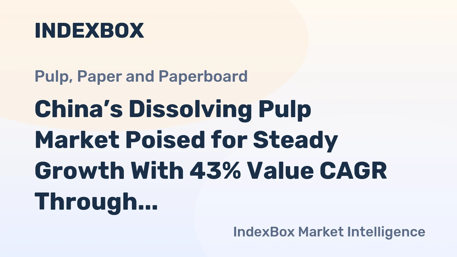 China’s Dissolving Pulp Market Poised for Steady Growth With 43% Value CAGR Through 2035