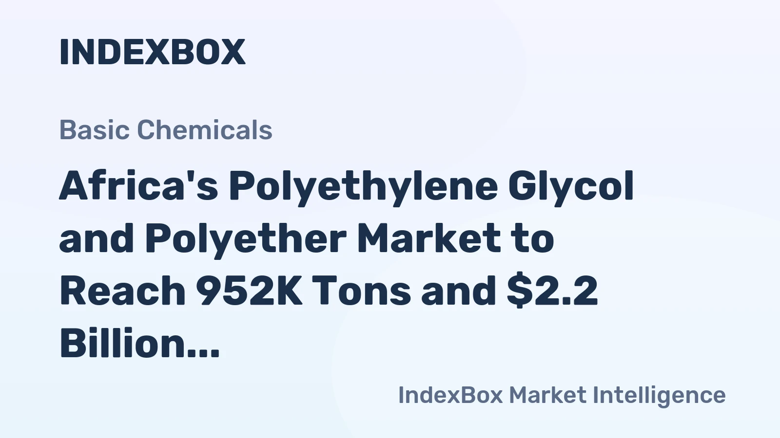 Africa's Polyethylene Glycol and Polyether Market to Reach 952K Tons and $2.2 Billion by 2035