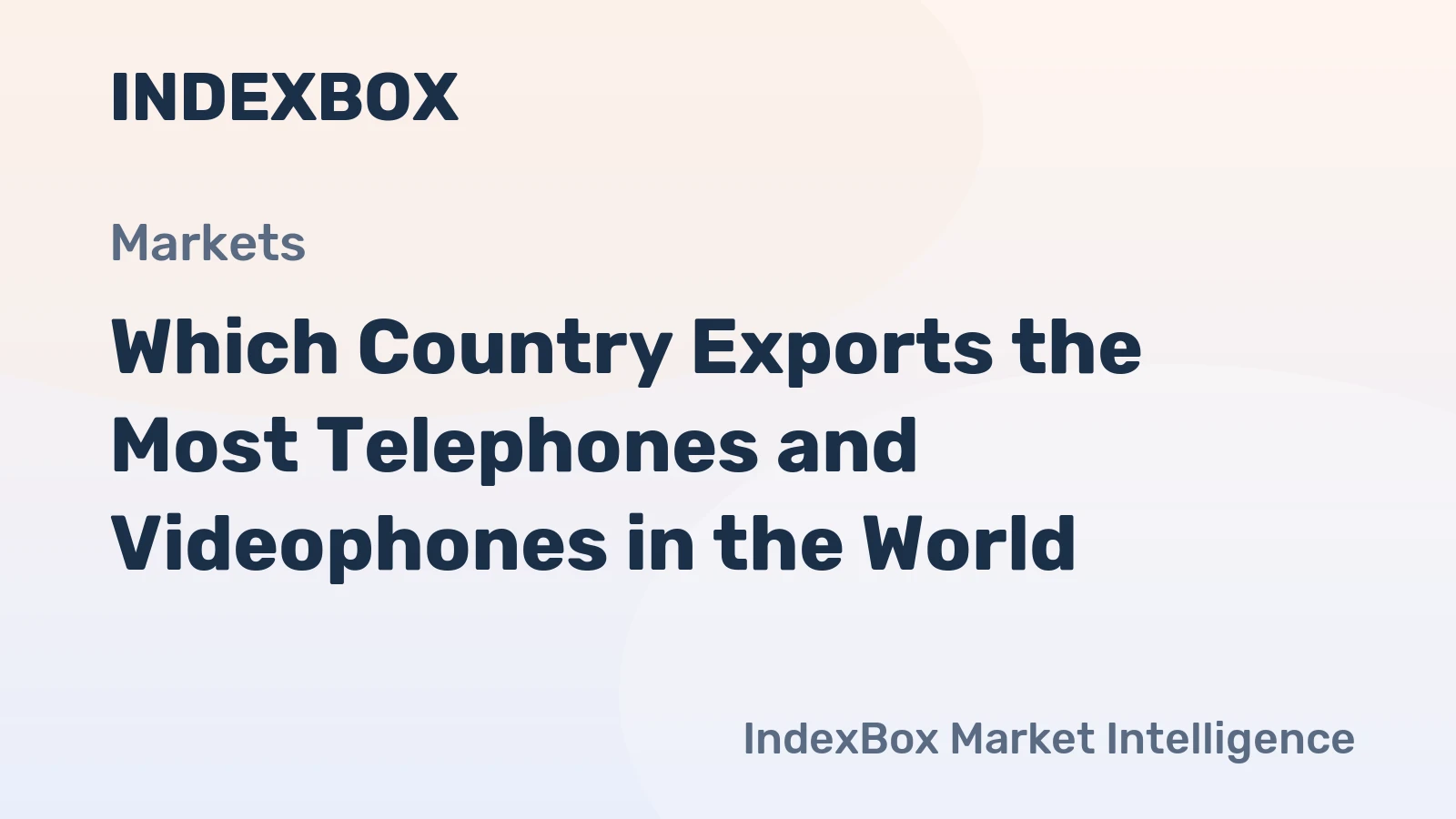 Which Country Exports the Most Telephones and Videophones in the World?