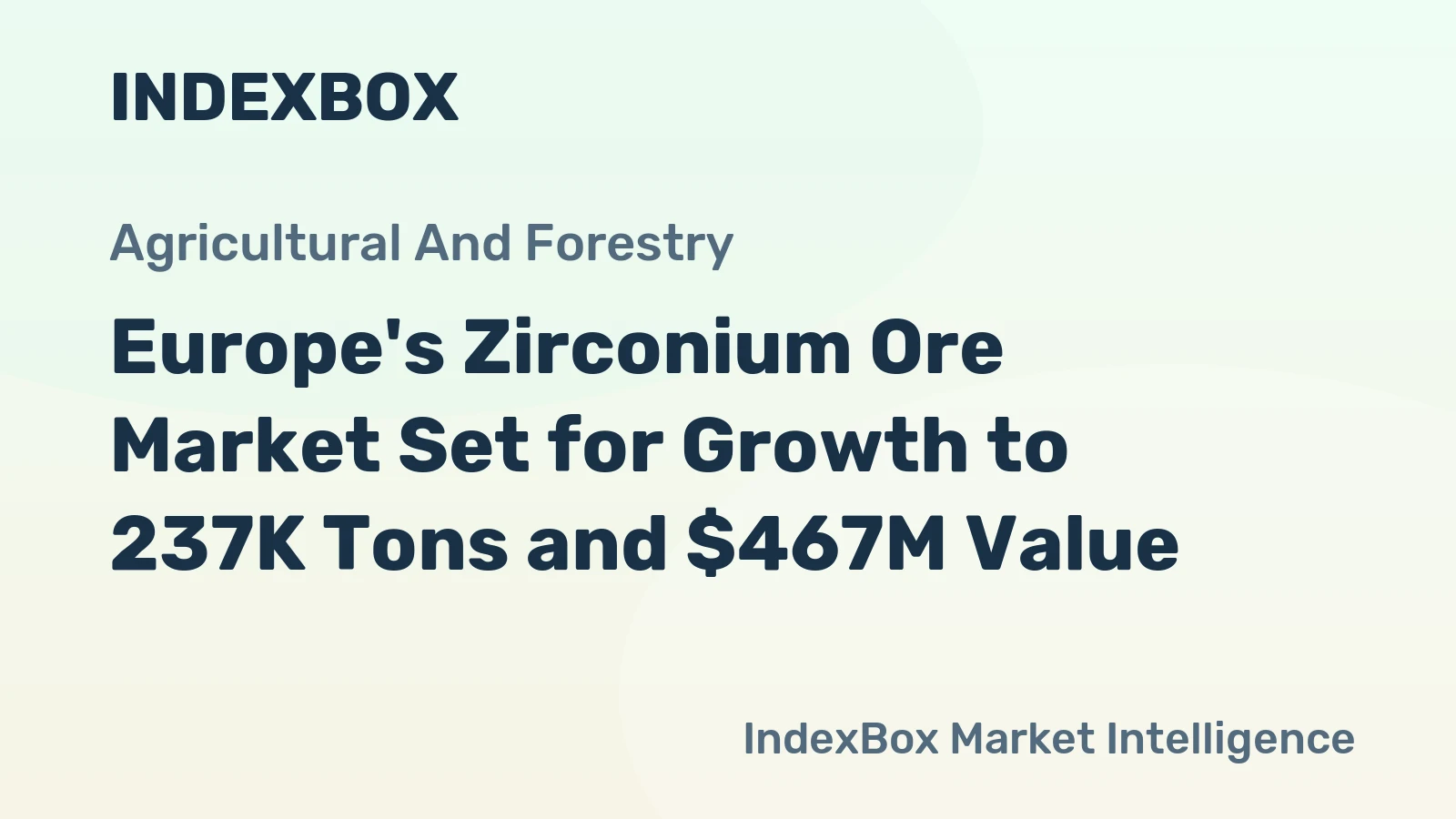 Europe's Zirconium Ore Market Set for Growth to 237K Tons and $467M Value