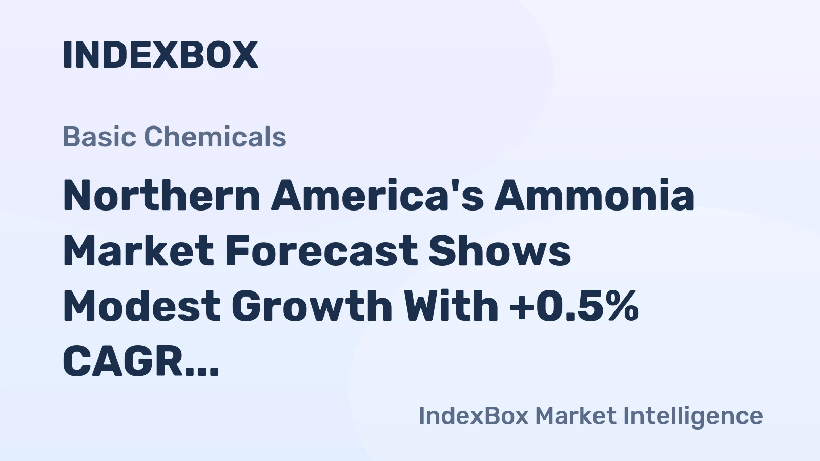 Northern America's Ammonia Market Forecast Shows Modest Growth With +0.5% CAGR