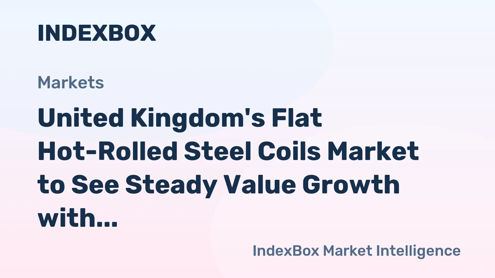 United Kingdom's Flat Hot-Rolled Steel Coils Market to See Steady Value Growth with a 1.6% CAGR