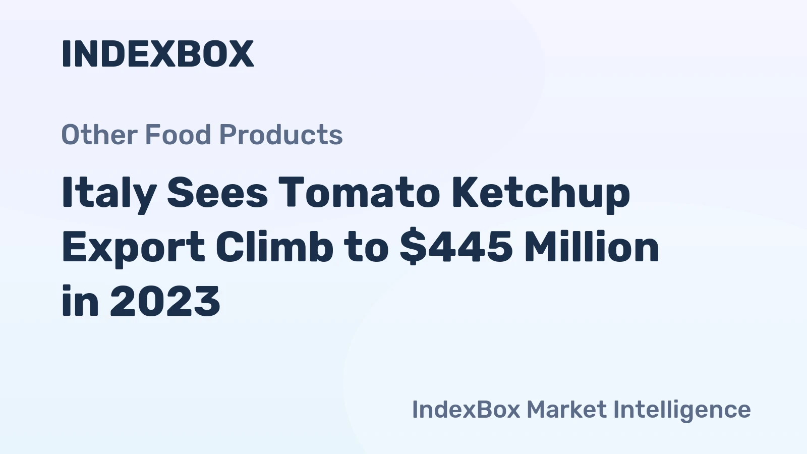 Italy Sees Tomato Ketchup Export Climb to $445 Million in 2023