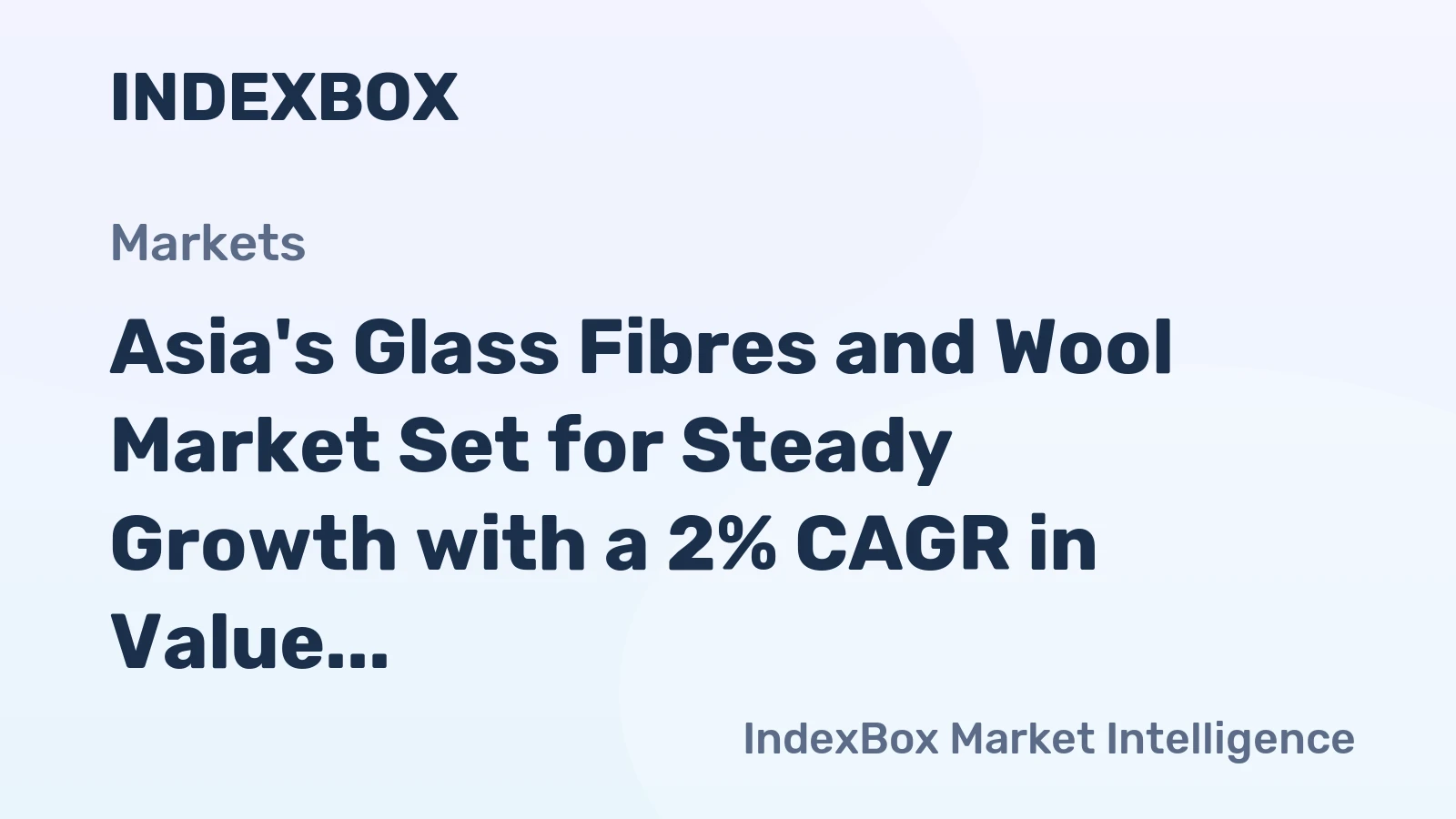 Asia's Glass Fibres and Wool Market Set for Steady Growth with a 2% CAGR in Value