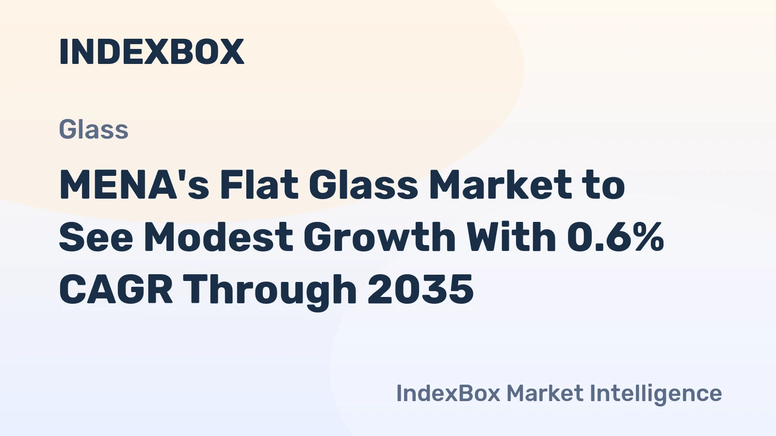 MENA's Flat Glass Market to See Modest Growth With 0.6% CAGR Through 2035