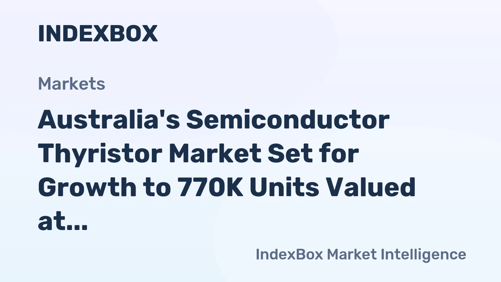 Australia's Semiconductor Thyristor Market Set for Growth to 770K Units Valued at $4M