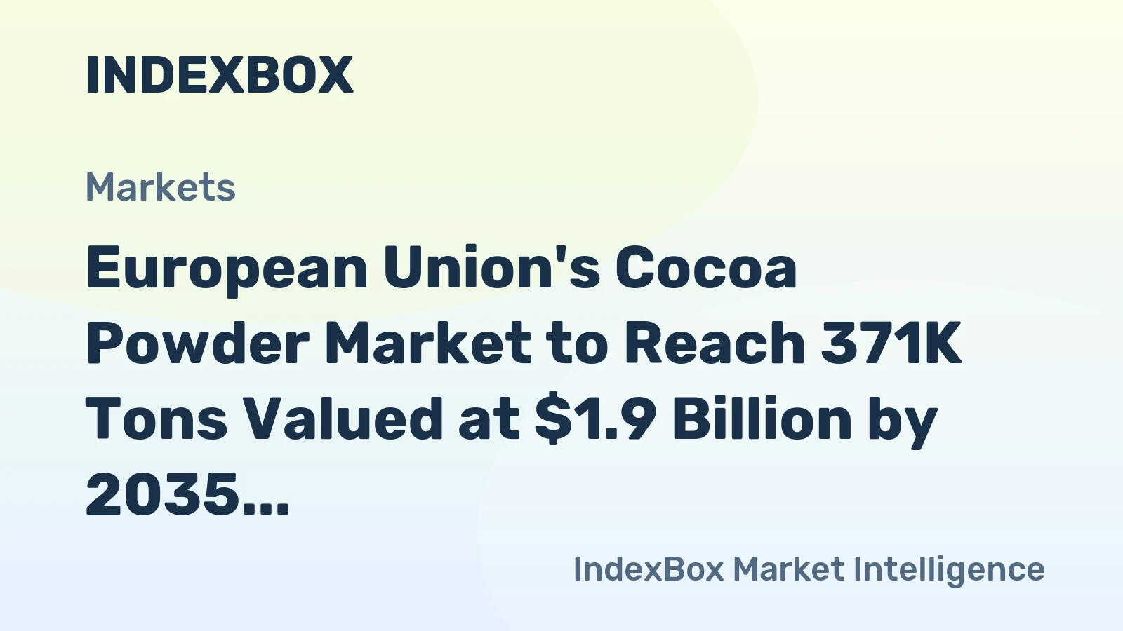 European Union's Cocoa Powder Market to Reach 371K Tons Valued at $1.9 Billion by 2035