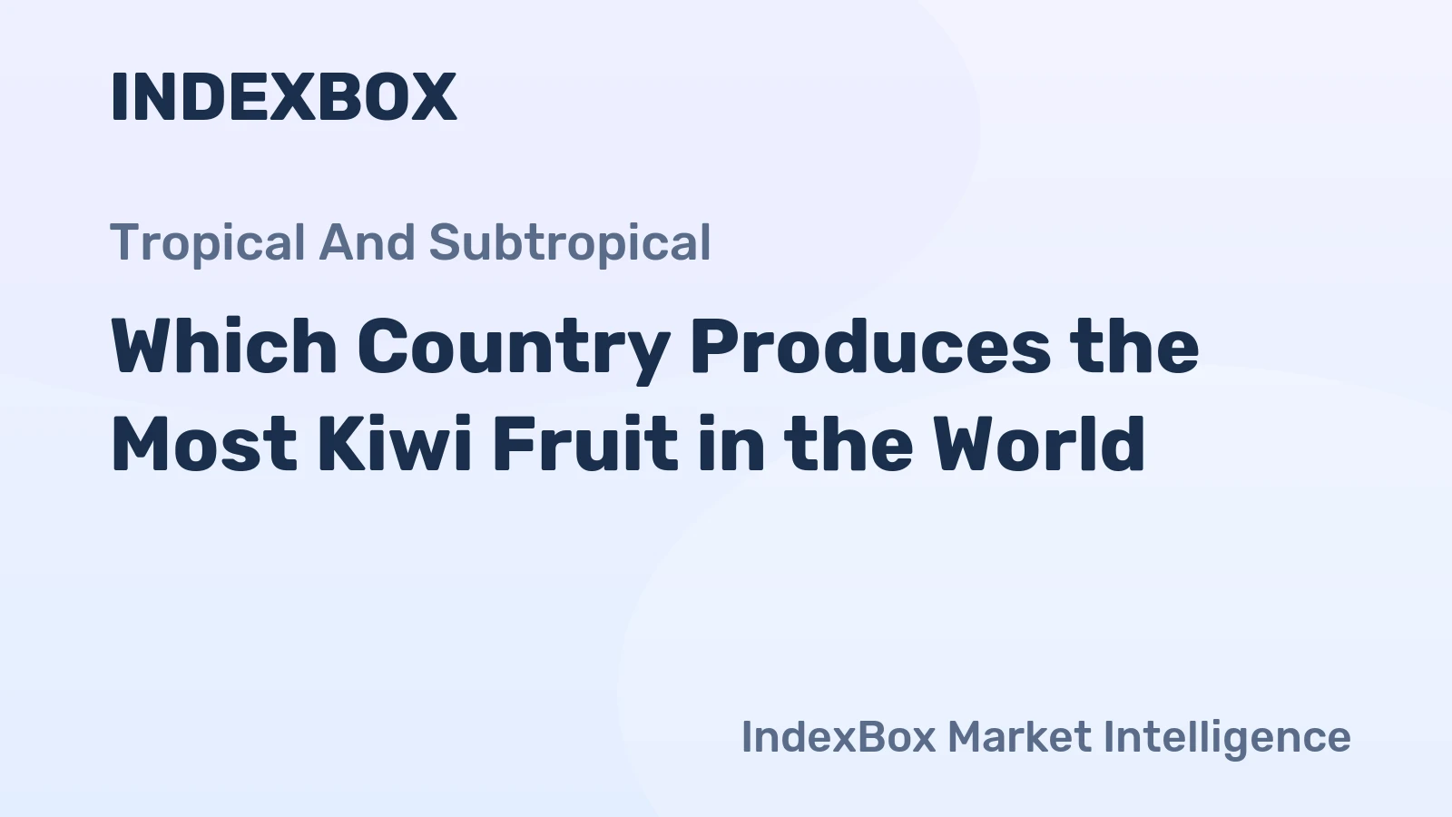 Which Country Produces the Most Kiwi Fruit in the World?