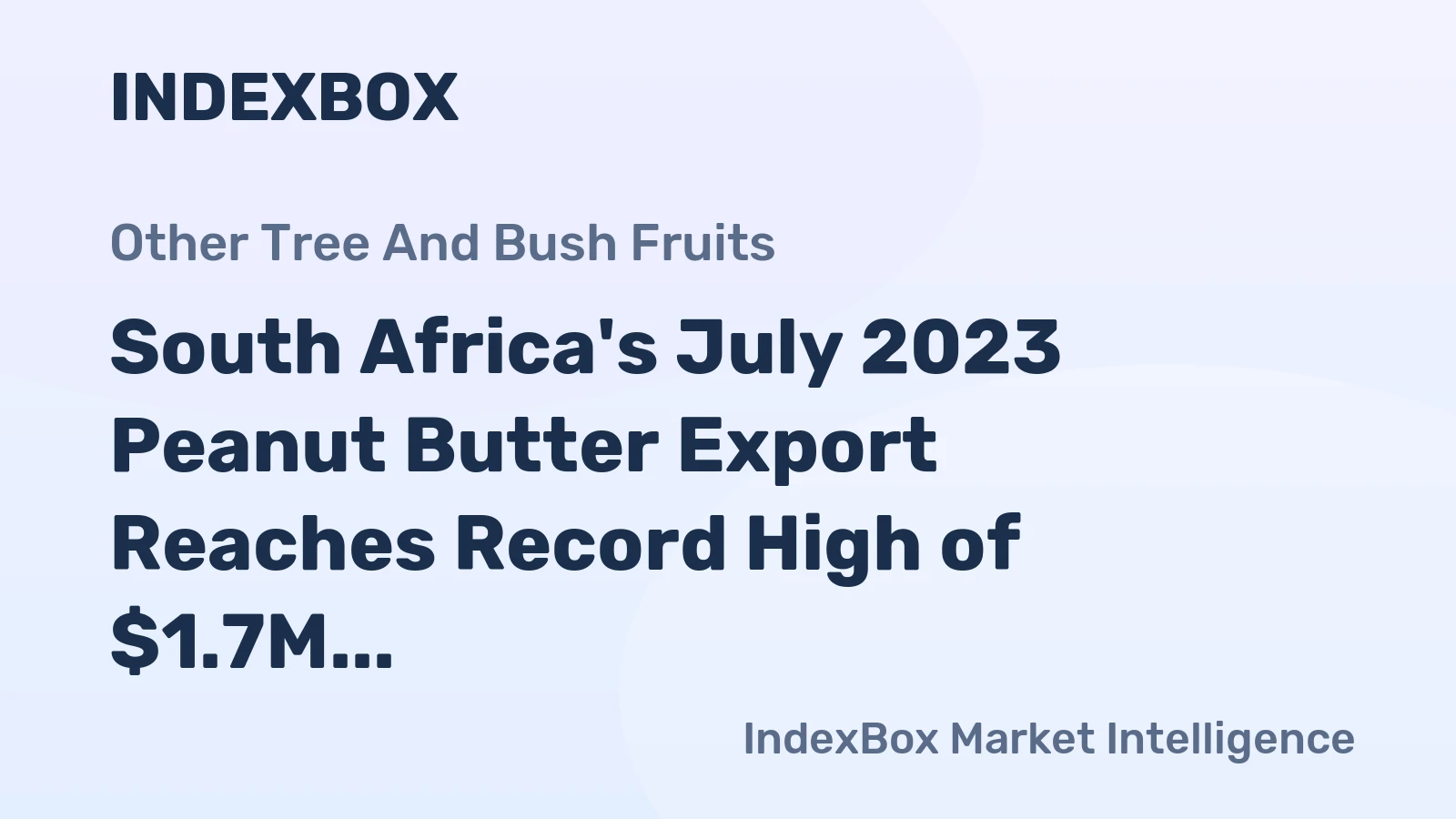 South Africa's July 2023 Peanut Butter Export Reaches Record High of $1.7M