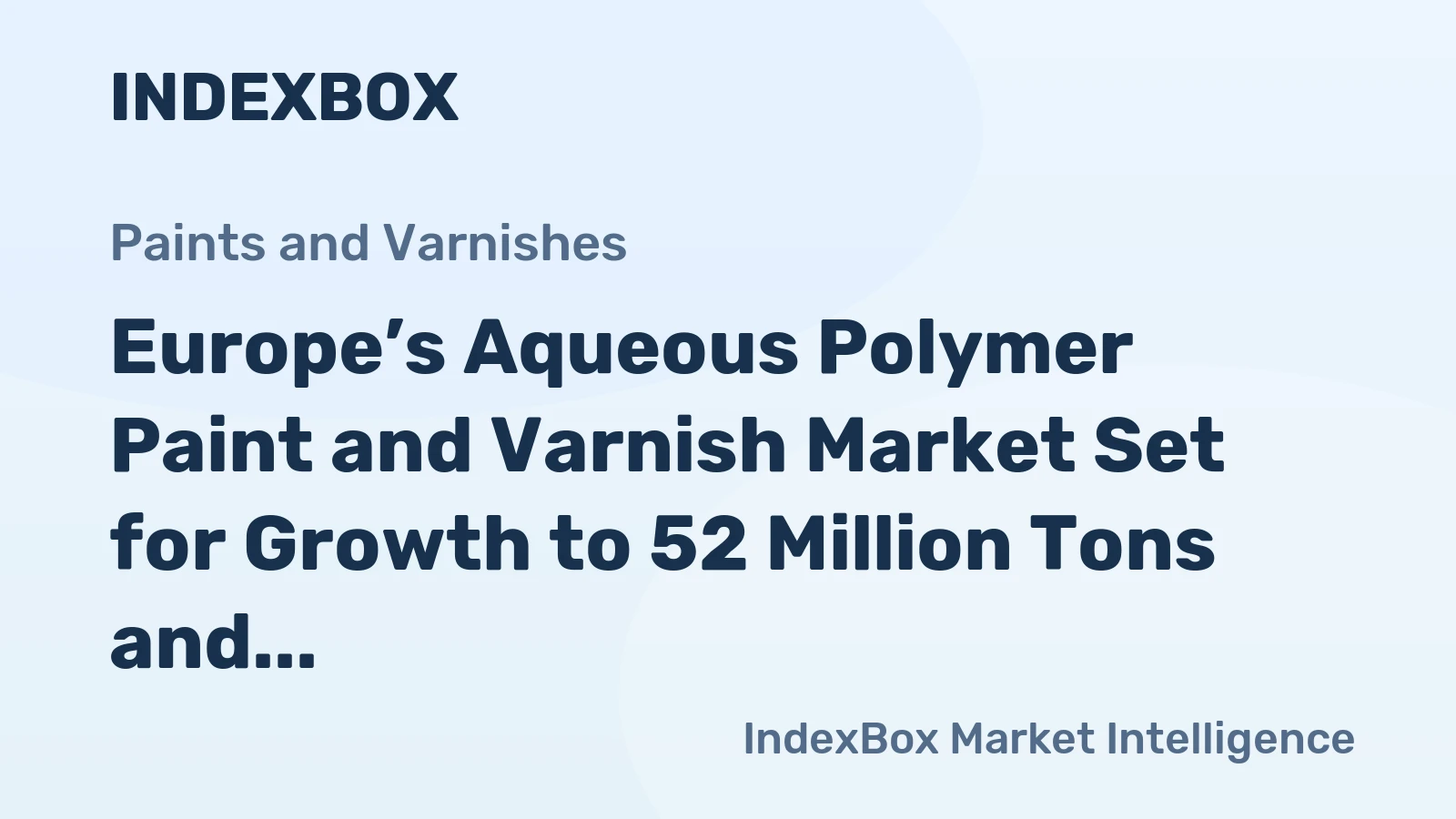 Europe’s Aqueous Polymer Paint and Varnish Market Set for Growth to 52 Million Tons and $138 Billion