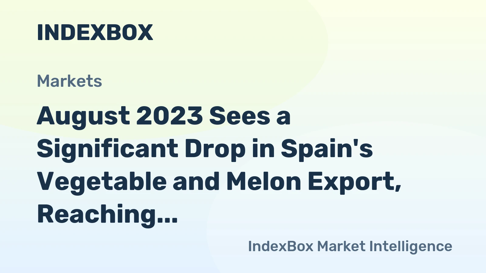 August 2023 Sees a Significant Drop in Spain's Vegetable and Melon Export, Reaching $382M.