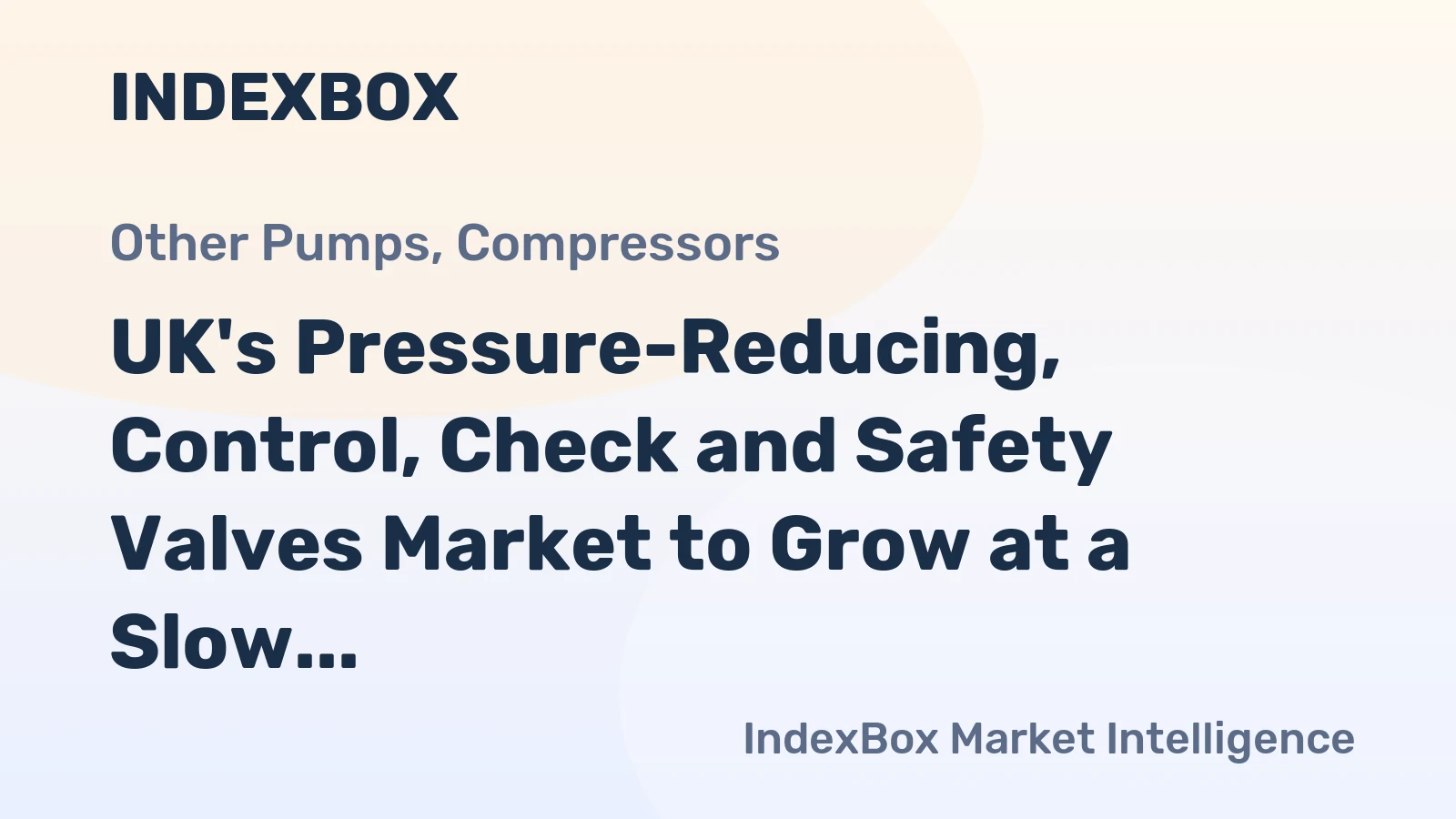 UK's Pressure-Reducing, Control, Check and Safety Valves Market to Grow at a Slow Rate of 0.1% CAGR from 2024 to 2035