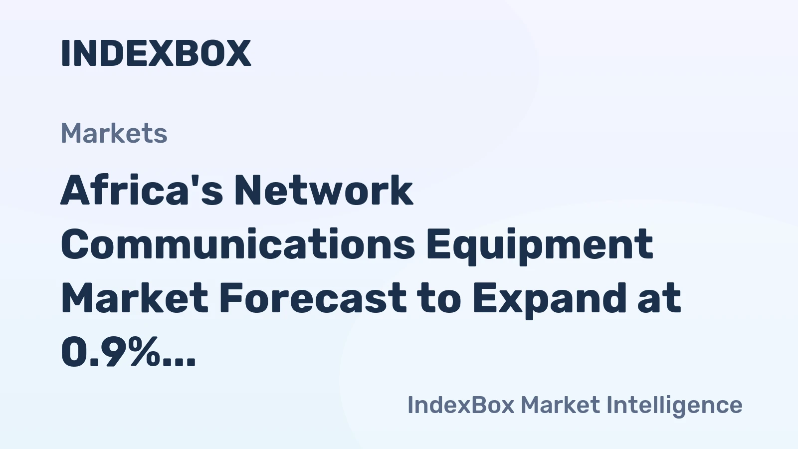 Africa's Network Communications Equipment Market Forecast to Expand at 0.9% CAGR Through 2035