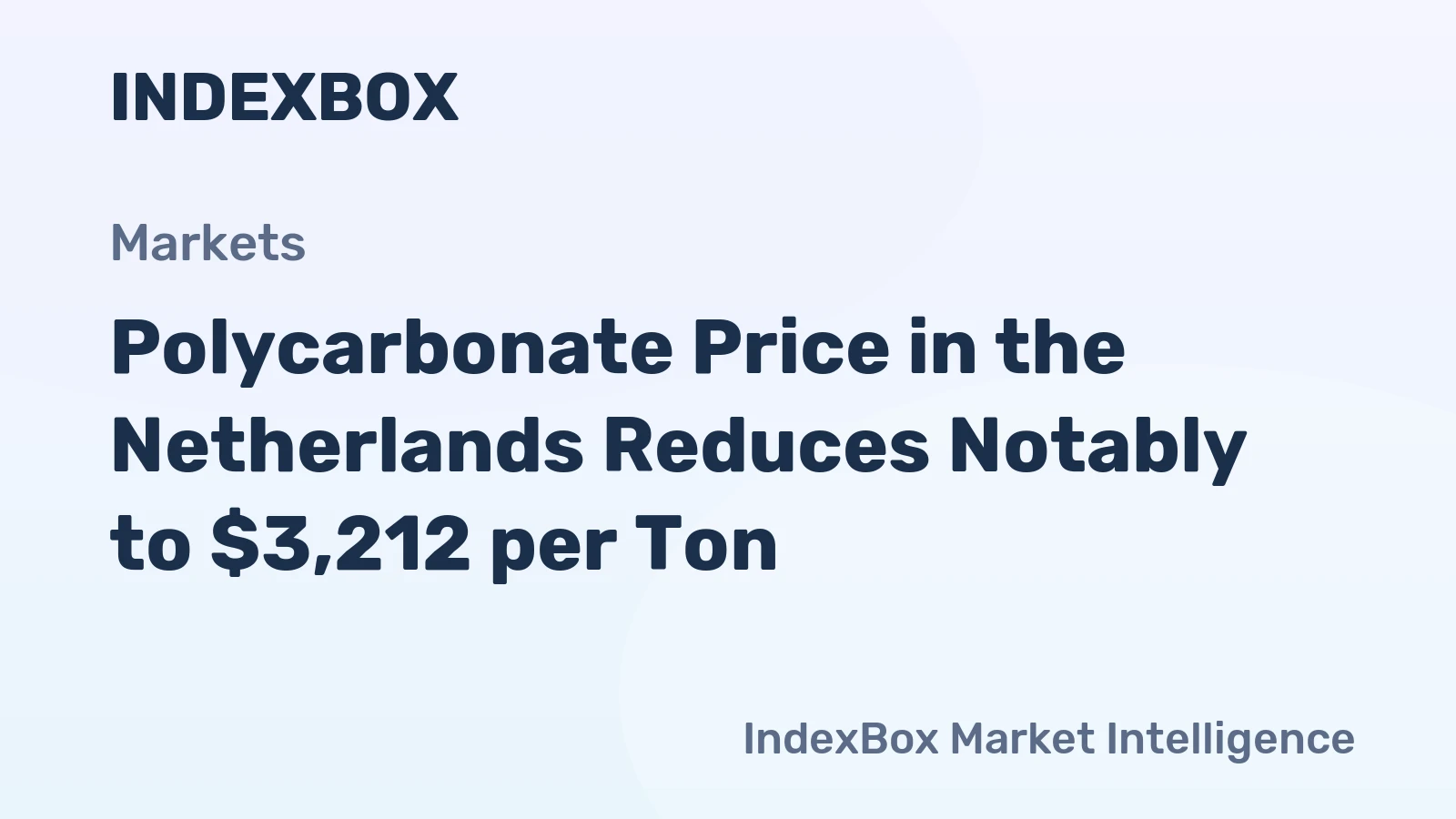 Polycarbonate Price in the Netherlands Reduces Notably to $3,212 per Ton