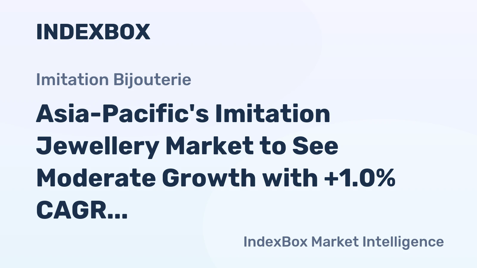 Asia-Pacific's Imitation Jewellery Market to See Moderate Growth with +1.0% CAGR