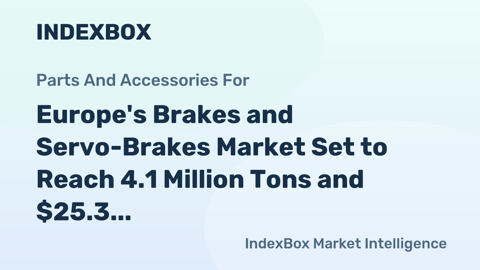 Europe's Brakes and Servo-Brakes Market Set to Reach 4.1 Million Tons and $25.3 Billion by 2035