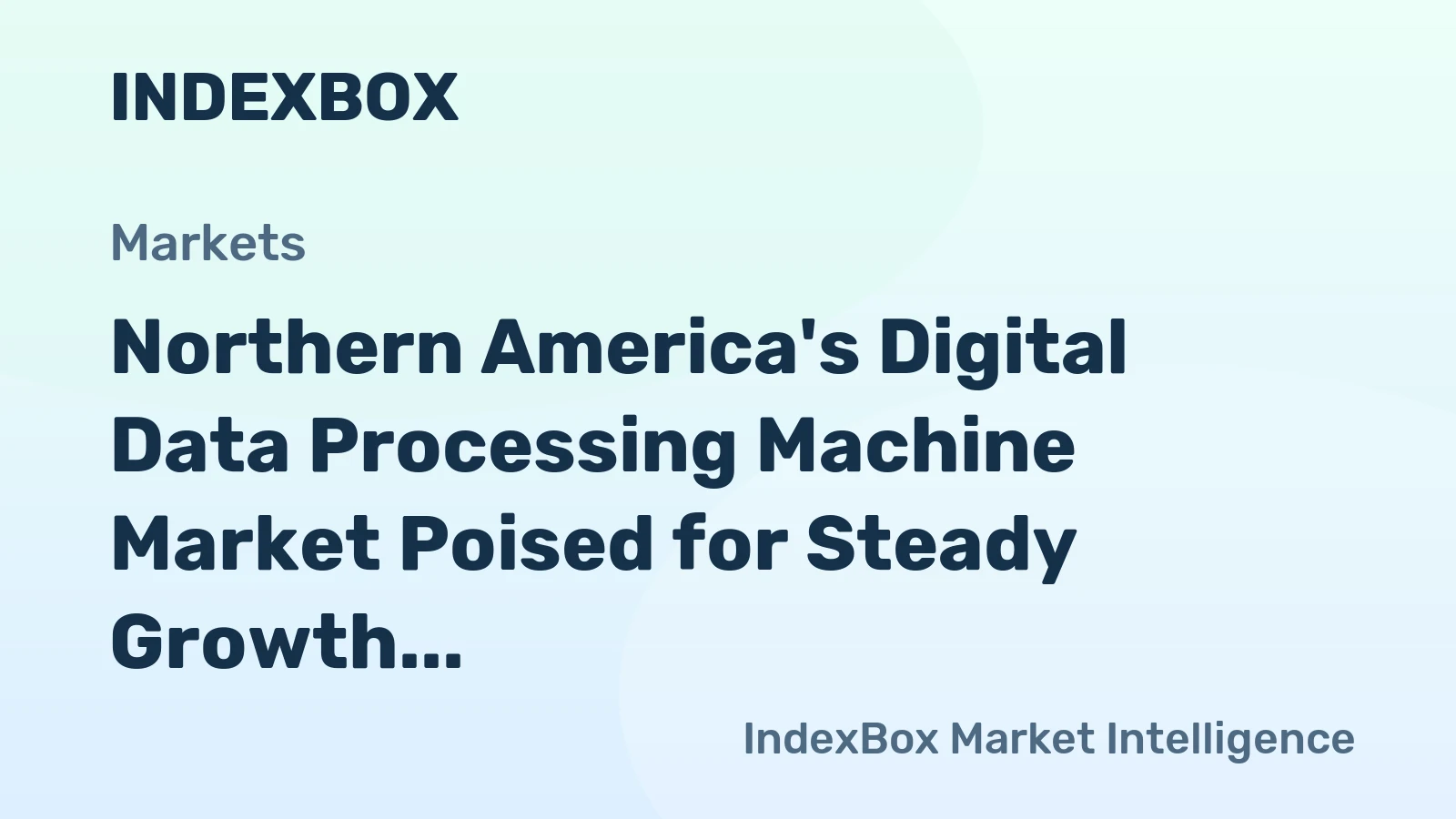 Northern America's Digital Data Processing Machine Market Poised for Steady Growth With a 5.0% Value CAGR