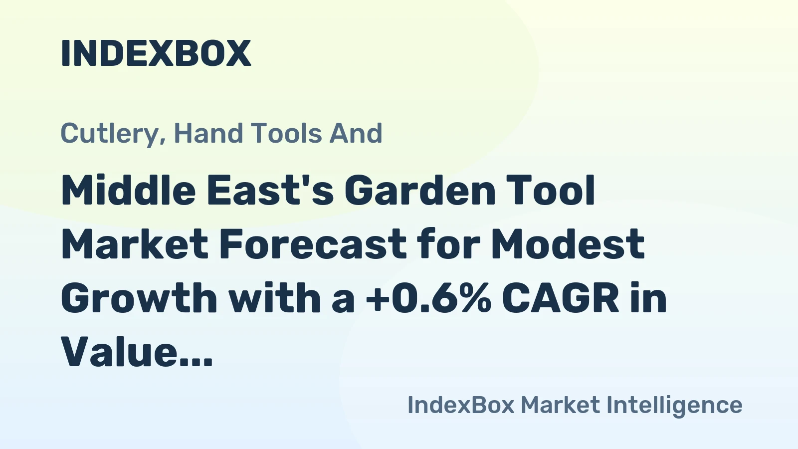 Middle East's Garden Tool Market Forecast for Modest Growth with a +0.6% CAGR in Value