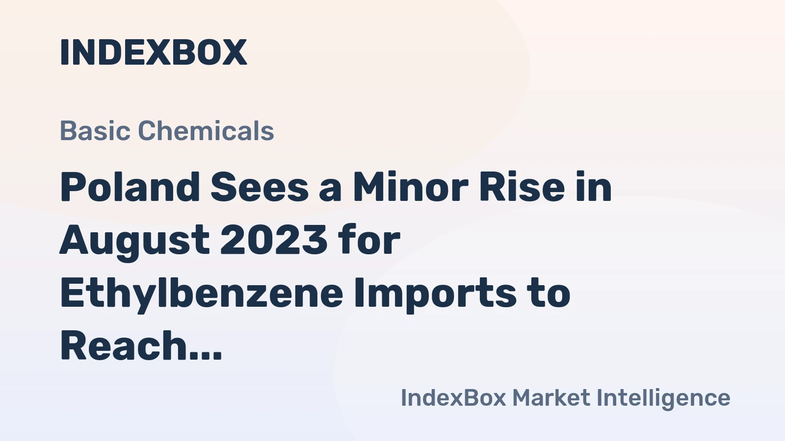 Poland Sees a Minor Rise in August 2023 for Ethylbenzene Imports to Reach $13M.