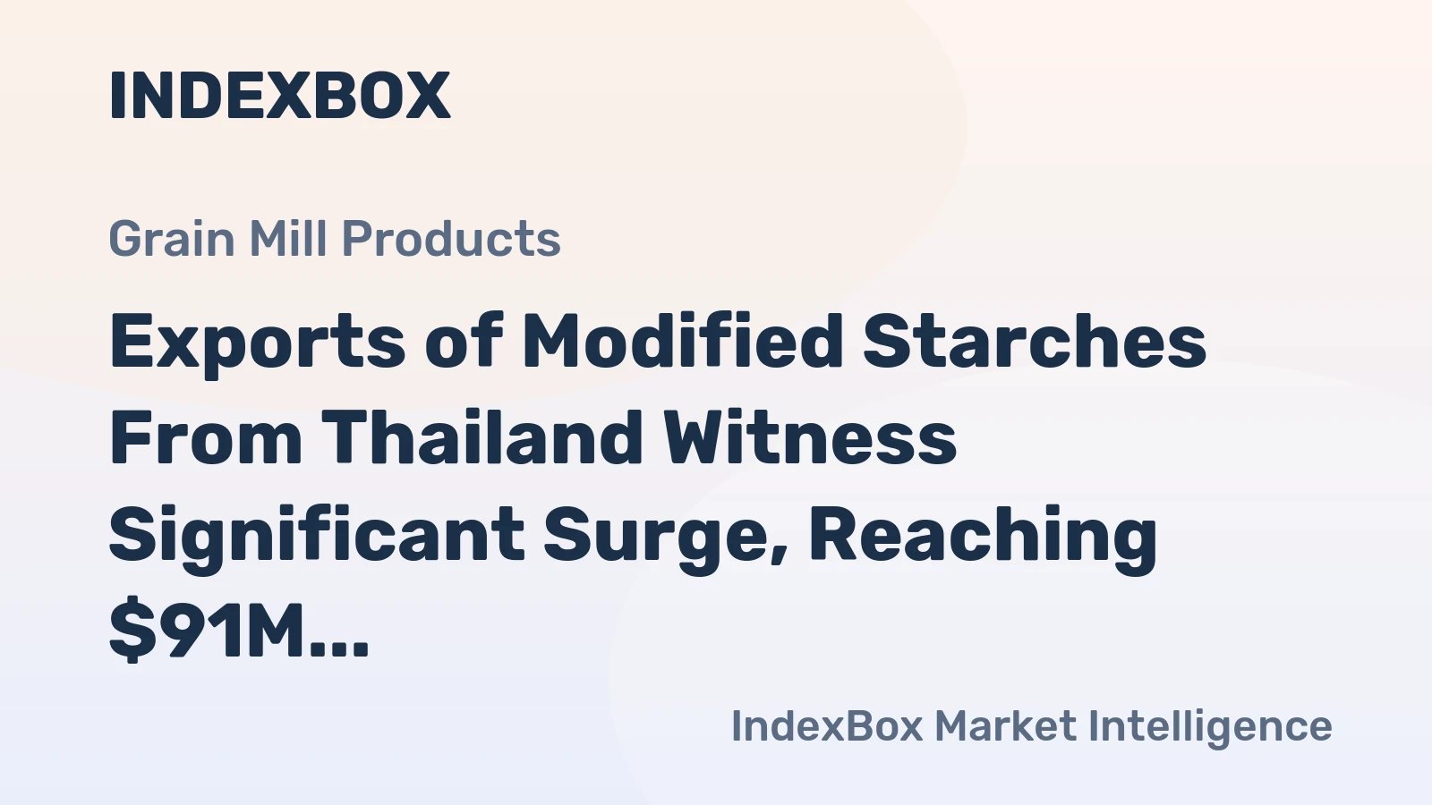 Exports of Modified Starches From Thailand Witness Significant Surge, Reaching $91M in November 2023