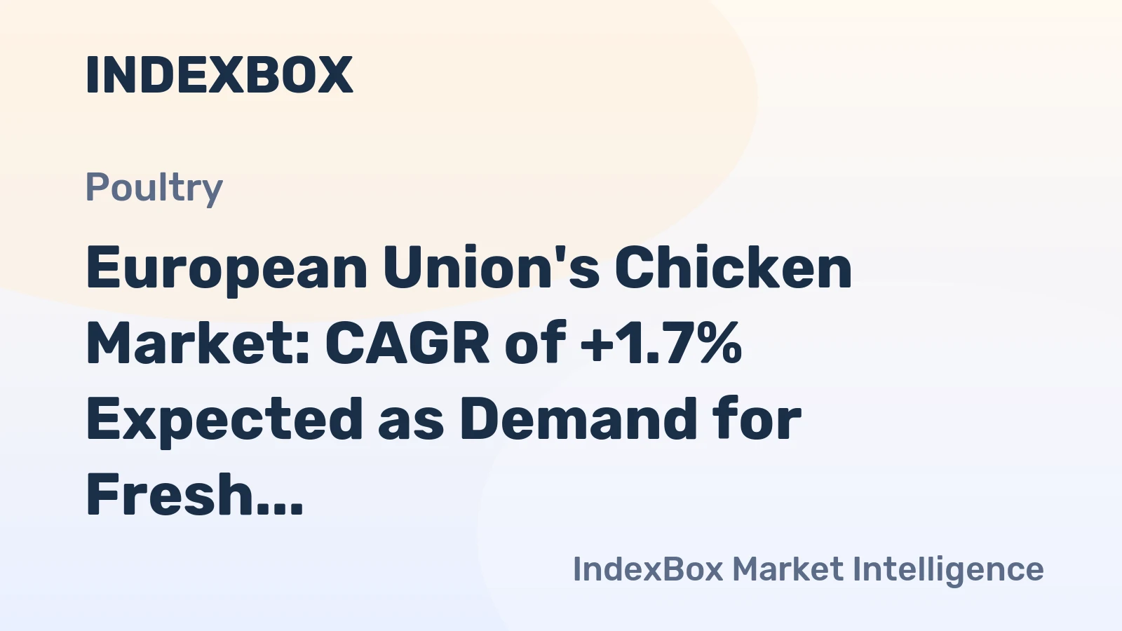 European Union's Chicken Market: CAGR of +1.7% Expected as Demand for Fresh Cuts Continues to Rise