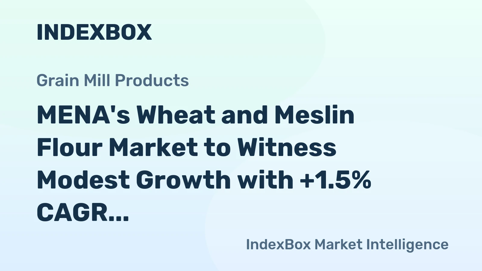 MENA's Wheat and Meslin Flour Market to Witness Modest Growth with +1.5% CAGR