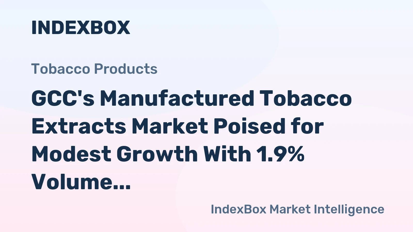 GCC's Manufactured Tobacco Extracts Market Poised for Modest Growth With 1.9% Volume CAGR