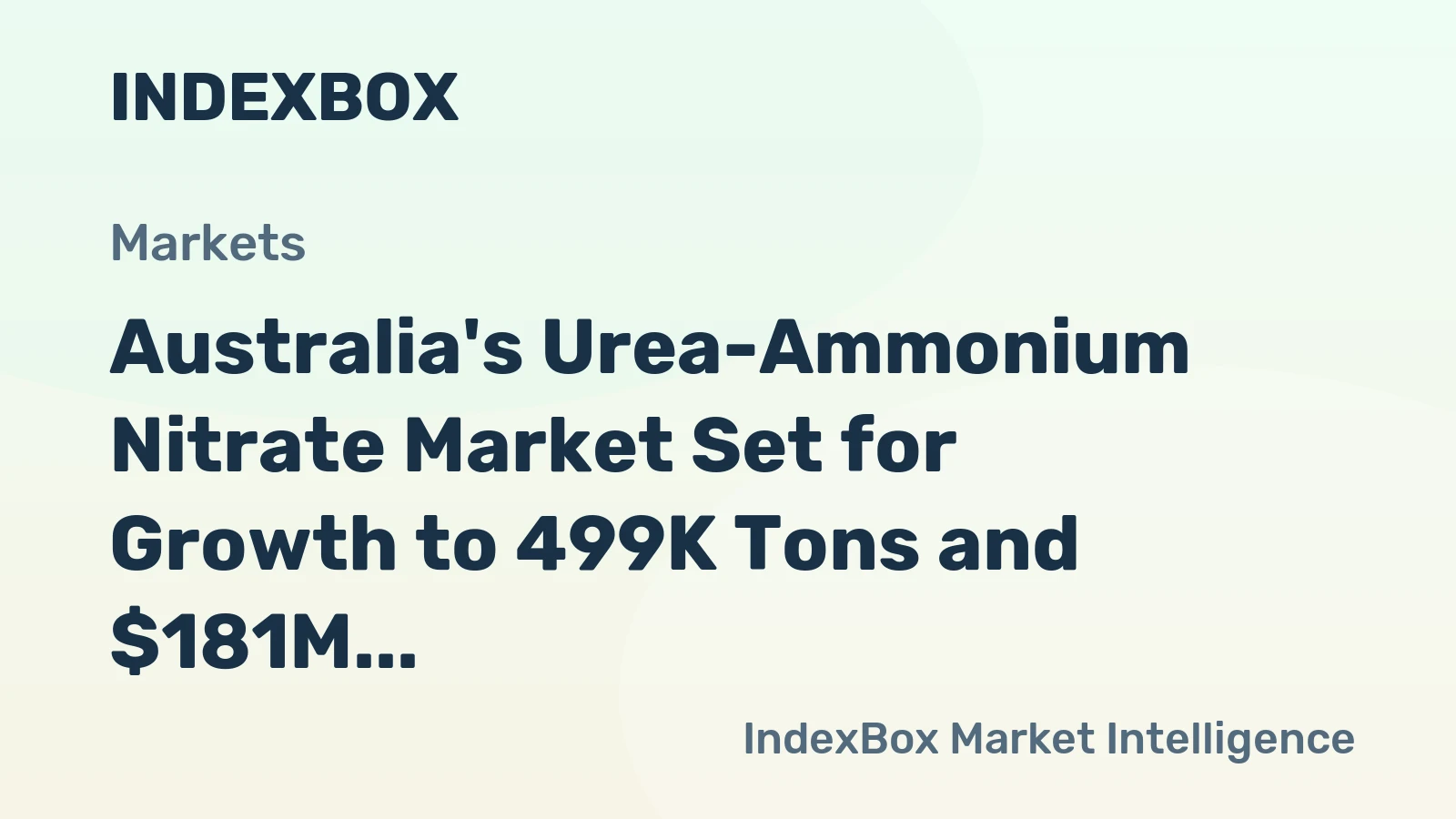 Australia's Urea-Ammonium Nitrate Market Set for Growth to 499K Tons and $181M