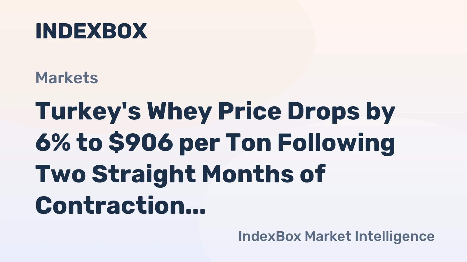 Turkey's Whey Price Drops by 6% to $906 per Ton Following Two Straight Months of Contraction
