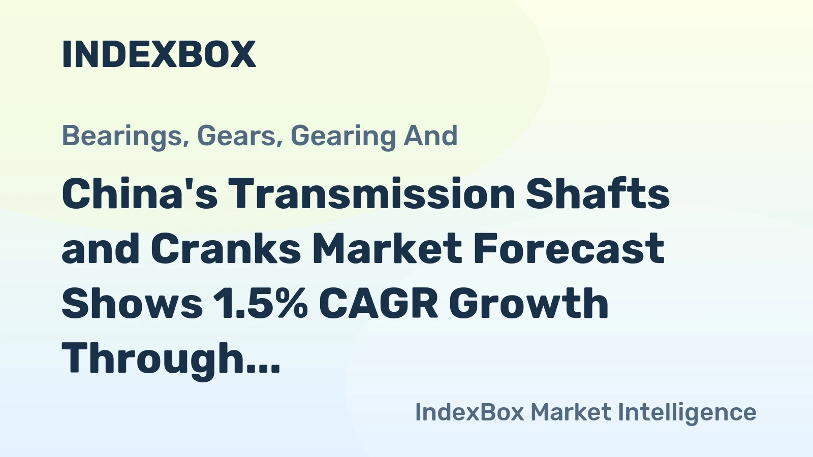 China's Transmission Shafts and Cranks Market Forecast Shows 1.5% CAGR Growth Through 2035