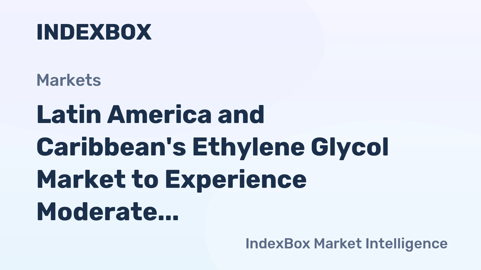 Latin America and Caribbean's Ethylene Glycol Market to Experience Moderate Growth with Anticipated CAGR of +1.9% from 2024 to 2035