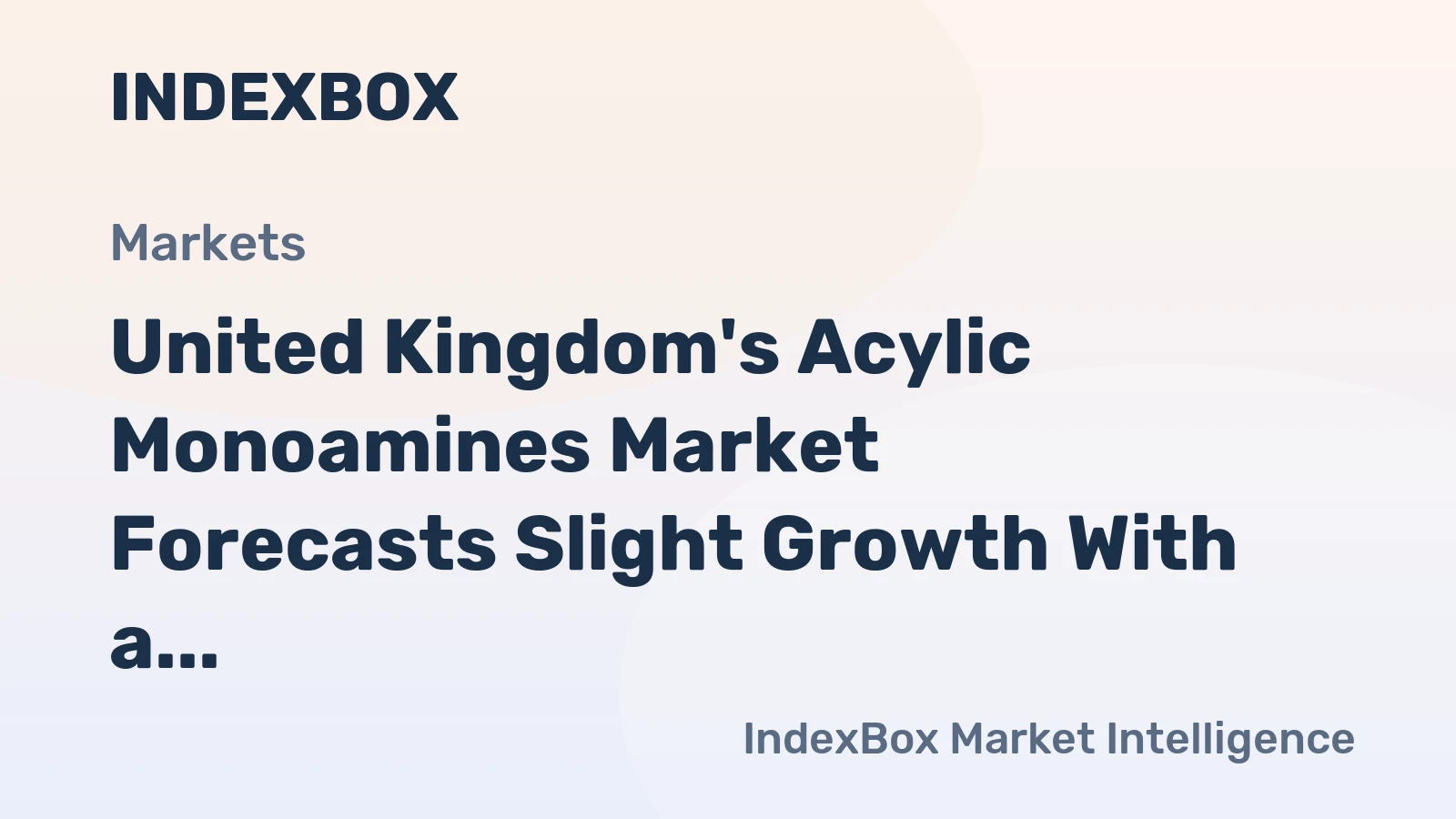 United Kingdom's Acylic Monoamines Market Forecasts Slight Growth With a +0.4% Volume CAGR