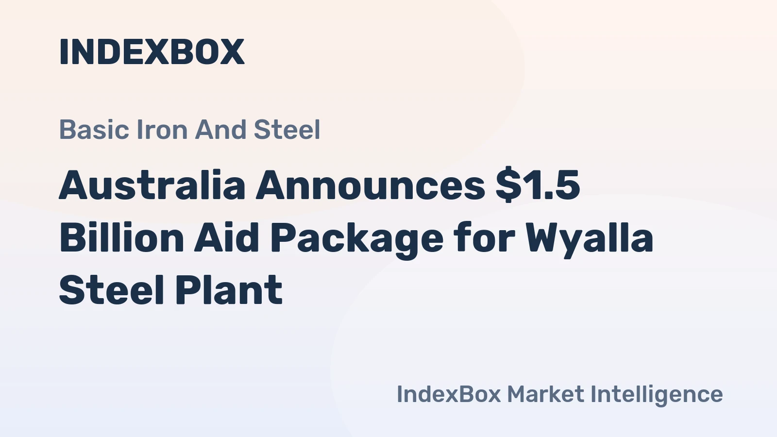 Australia Announces $1.5 Billion Aid Package for Wyalla Steel Plant