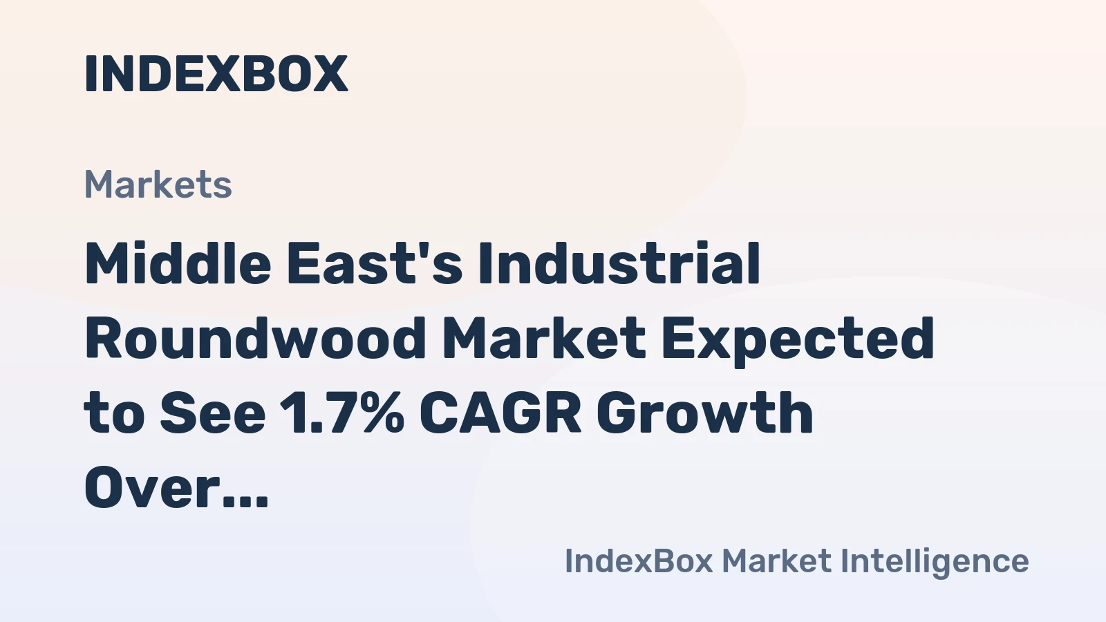 Middle East's Industrial Roundwood Market Expected to See 1.7% CAGR Growth Over the Next Decade