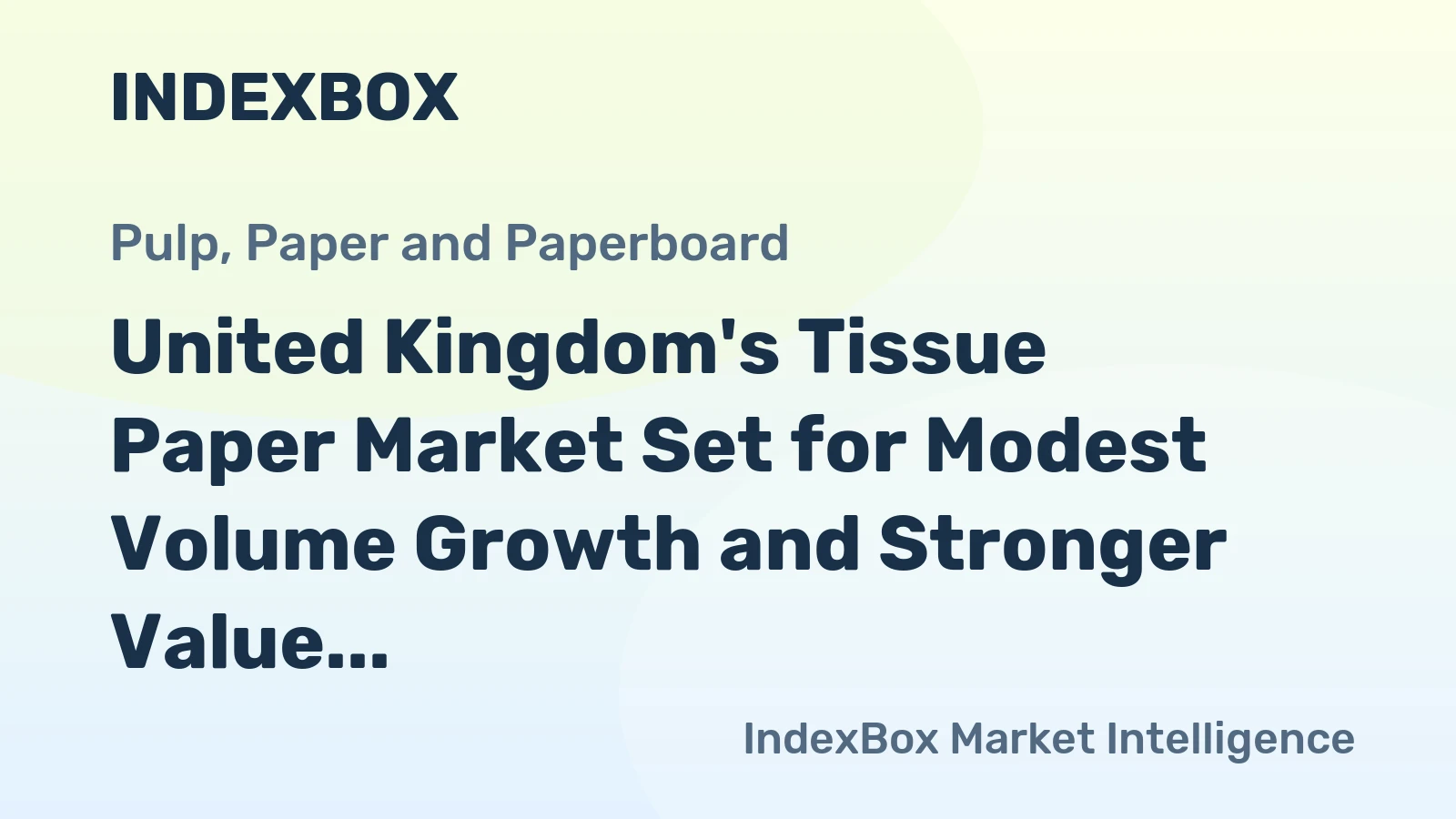 United Kingdom's Tissue Paper Market Set for Modest Volume Growth and Stronger Value Increase to $3.1 Billion
