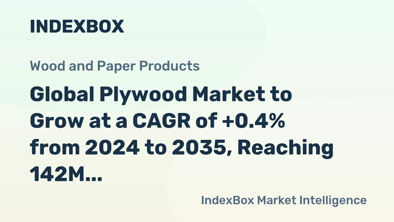 Global Plywood Market to Grow at a CAGR of +0.4% from 2024 to 2035, Reaching 142M Cubic Meters