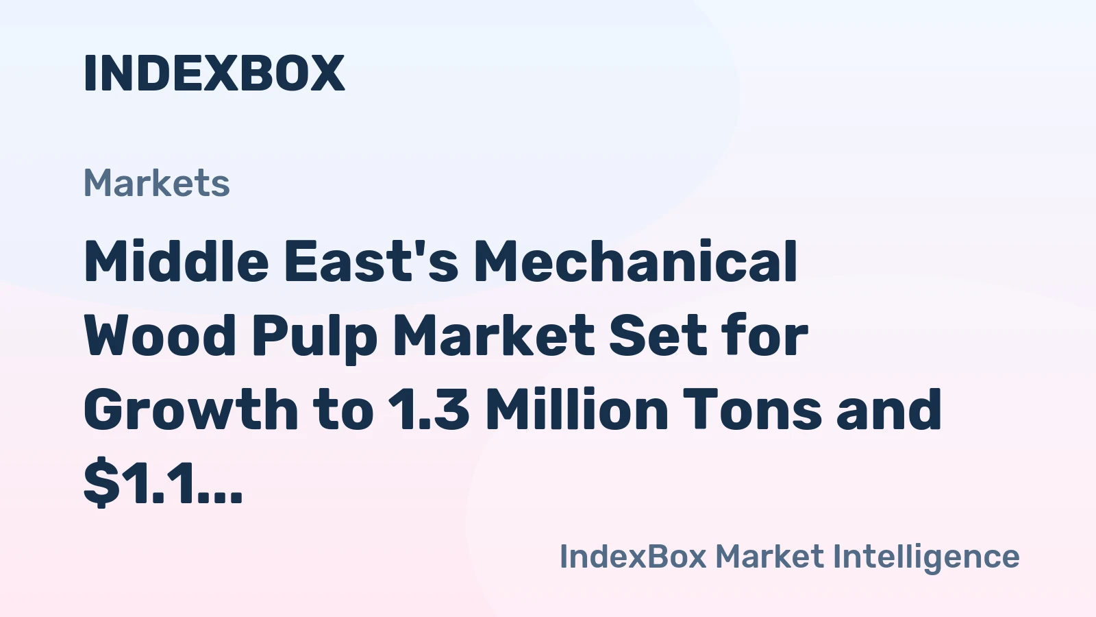 Middle East's Mechanical Wood Pulp Market Set for Growth to 1.3 Million Tons and $1.1 Billion