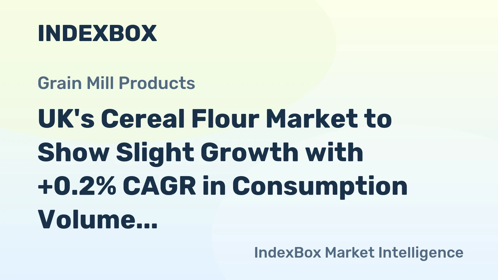 UK's Cereal Flour Market to Show Slight Growth with +0.2% CAGR in Consumption Volume
