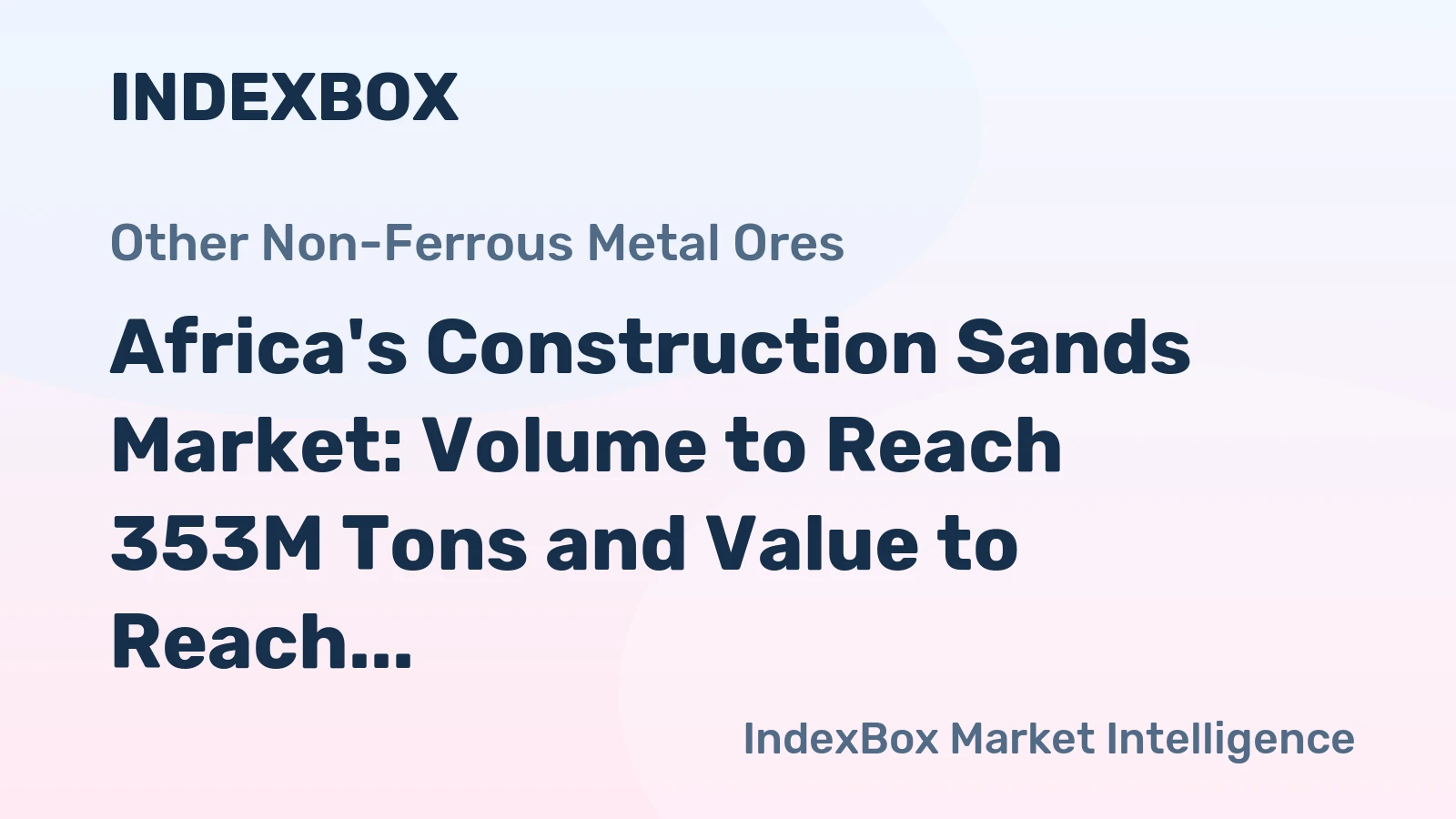 Africa's Construction Sands Market: Volume to Reach 353M Tons and Value to Reach $36.7B by 2035