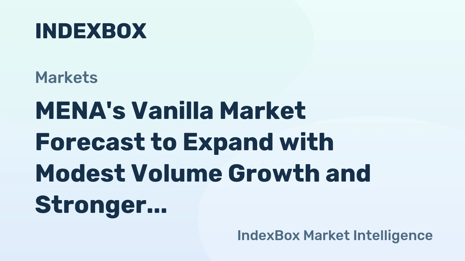 MENA's Vanilla Market Forecast to Expand with Modest Volume Growth and Stronger Value CAGR