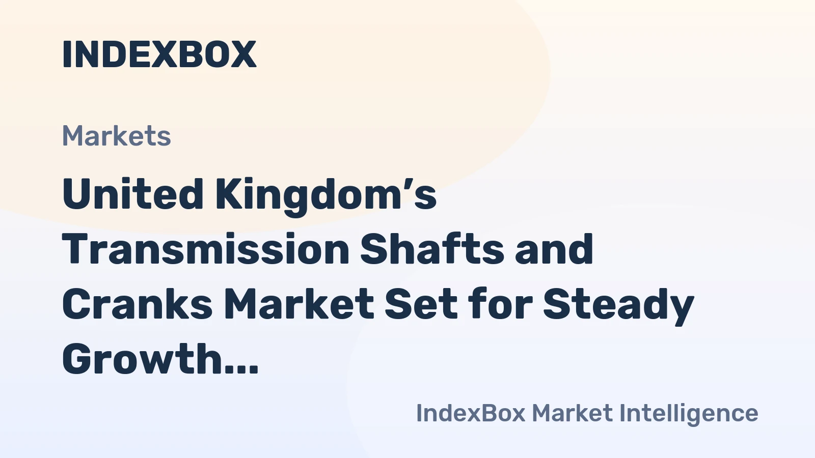 United Kingdom’s Transmission Shafts and Cranks Market Set for Steady Growth with 4.8% CAGR Value Increase