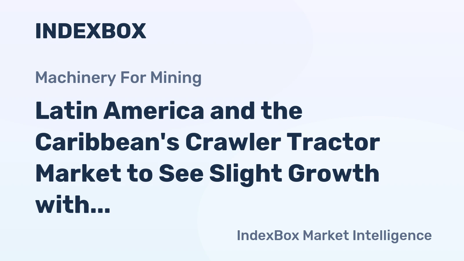 Latin America and the Caribbean's Crawler Tractor Market to See Slight Growth with +0.4% CAGR from 2024-2035