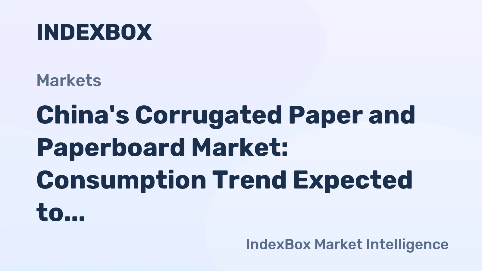 China's Corrugated Paper and Paperboard Market: Consumption Trend Expected to Continue with Market Volume Reaching 13M tons and Market Value Reaching $19.4B by 2035